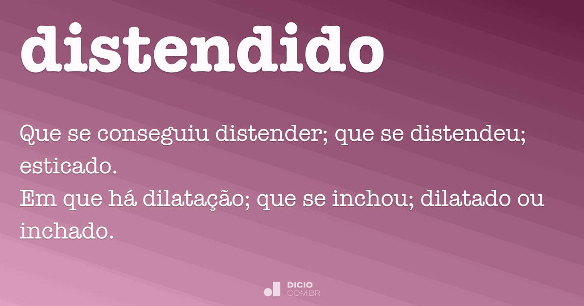 Distendido - Dicio, Dicionário Online de Português
