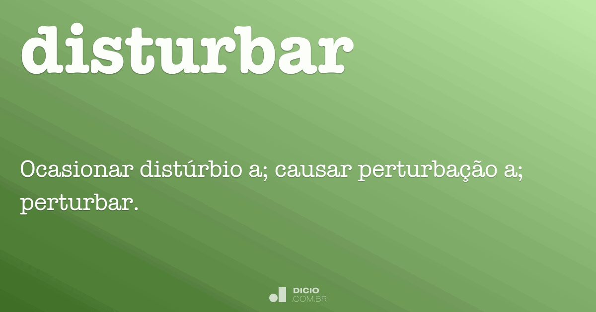 Disturbar - Dicio, Dicionário Online de Português
