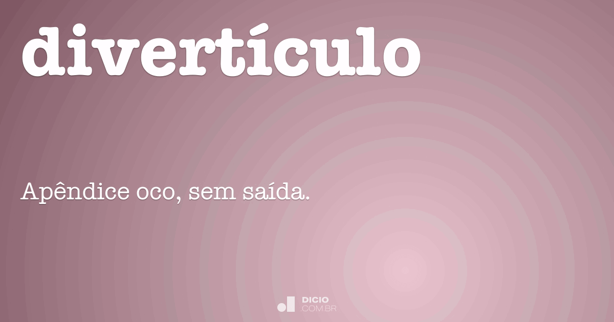 Divertículo - Dicio, Dicionário Online de Português