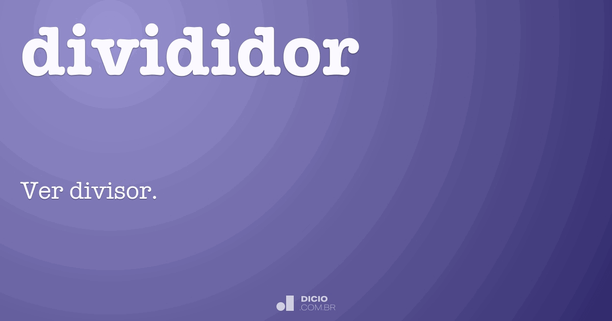 Divididor - Dicio, Dicionário Online de Português