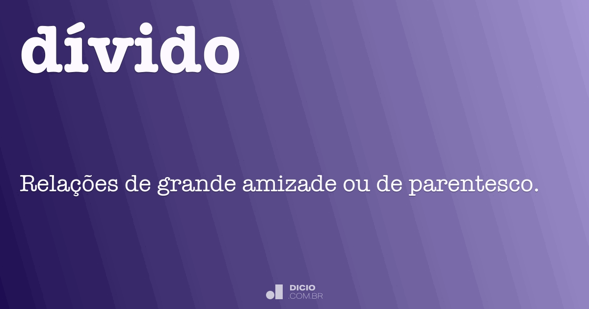 Dívido - Dicio, Dicionário Online de Português