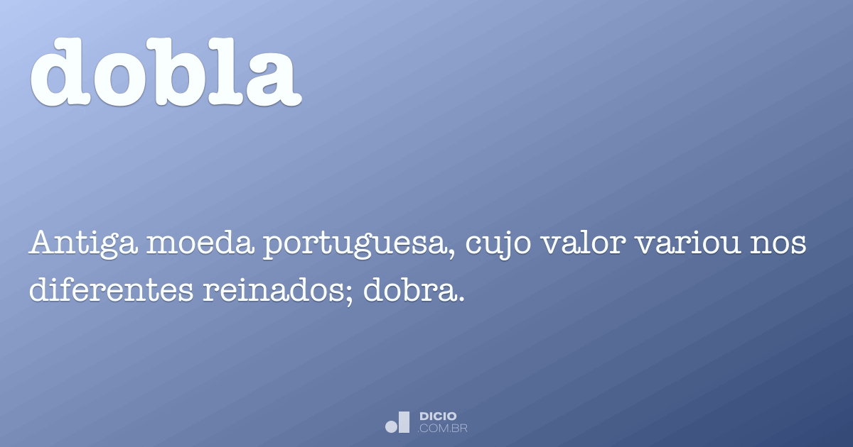 Dobla - Dicio, Dicionário Online de Português
