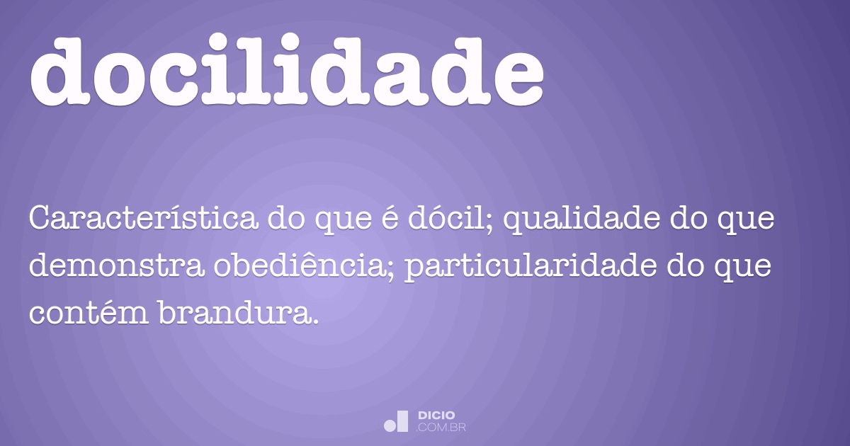 Docilidade - Dicio, Dicionário Online de Português