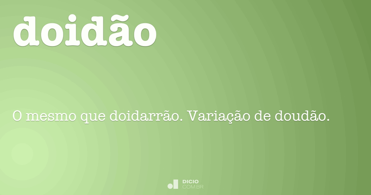 Doidão - Dicio, Dicionário Online de Português