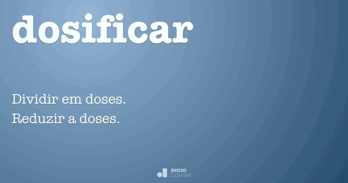 Dosificar - Dicio, Dicionário Online de Português