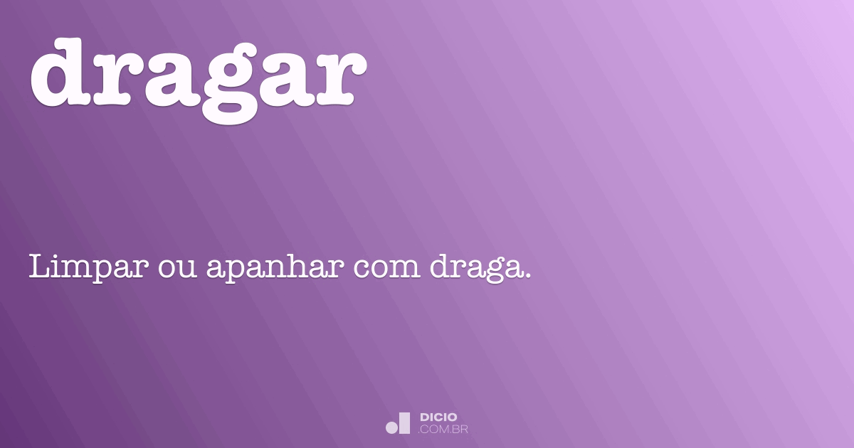 Dragar - Dicio, Dicionário Online de Português