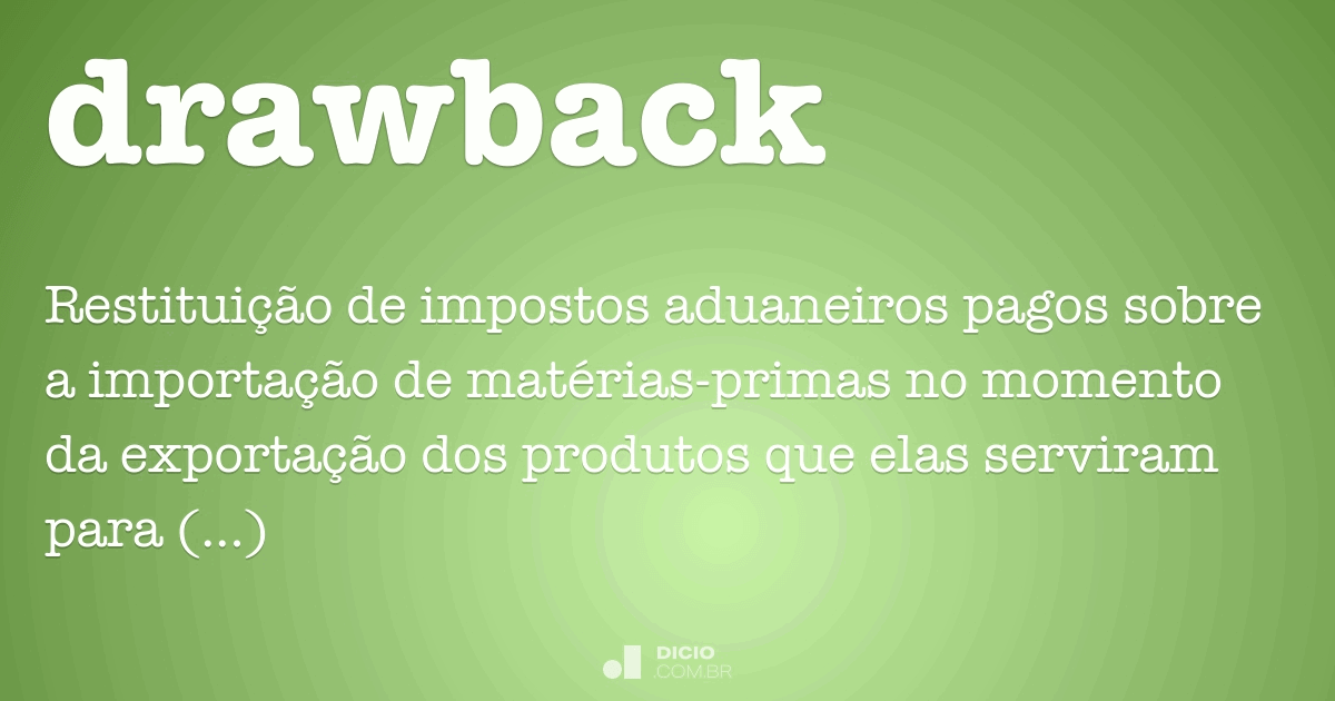 Drawback - Dicio, Dicionário Online de Português