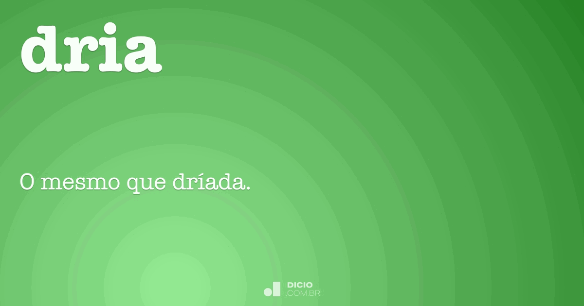 Dria - Dicio, Dicionário Online de Português