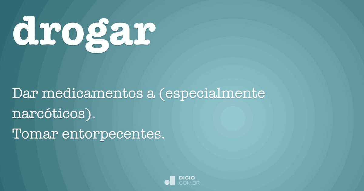 Drogar - Dicio, Dicionário Online de Português