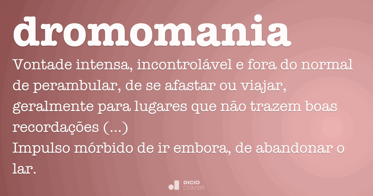 Dromomania - Dicio, Dicionário Online de Português