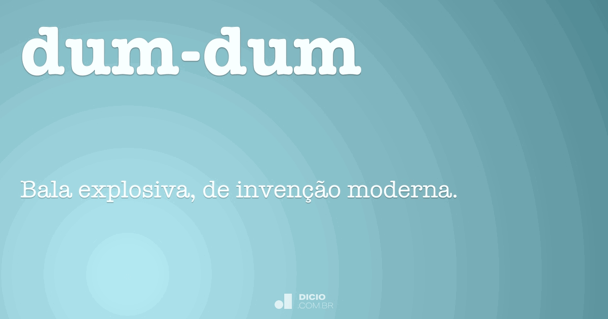 Dum-dum - Dicio, Dicionário Online de Português