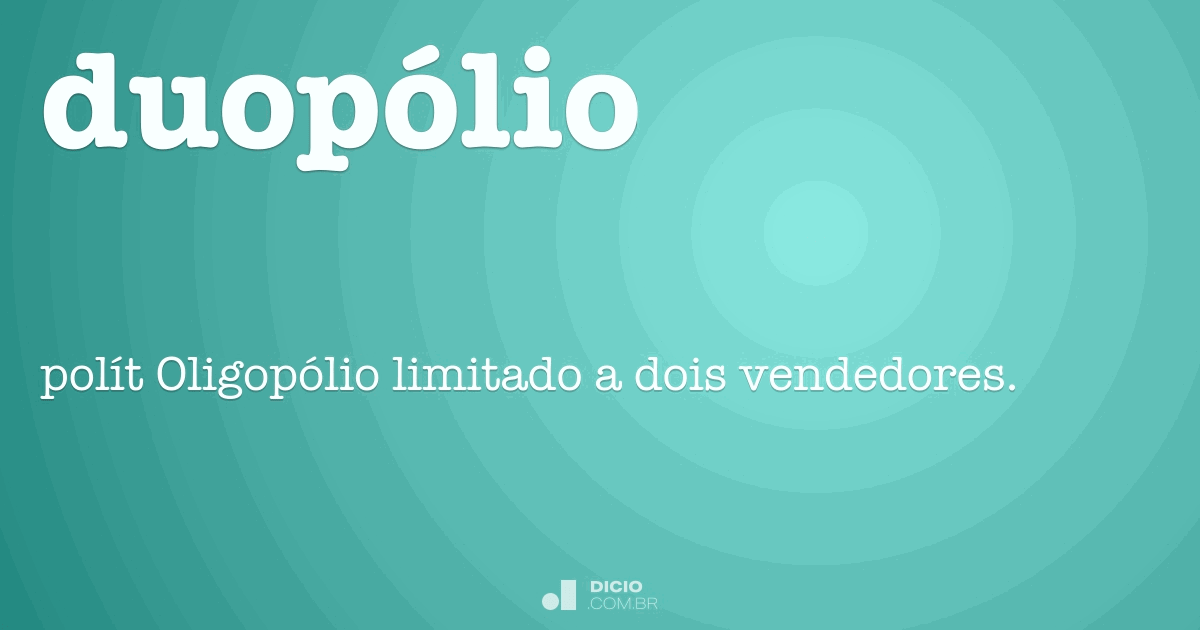 Duopólio - Dicio, Dicionário Online de Português