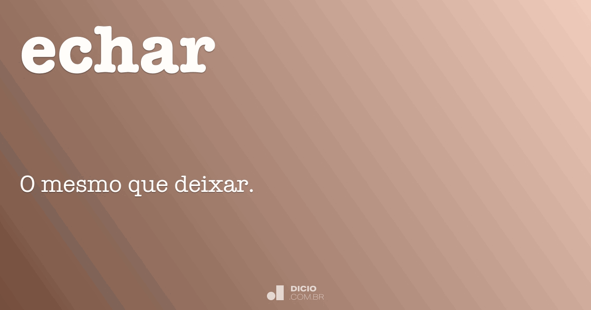 Echar - Dicio, Dicionário Online de Português