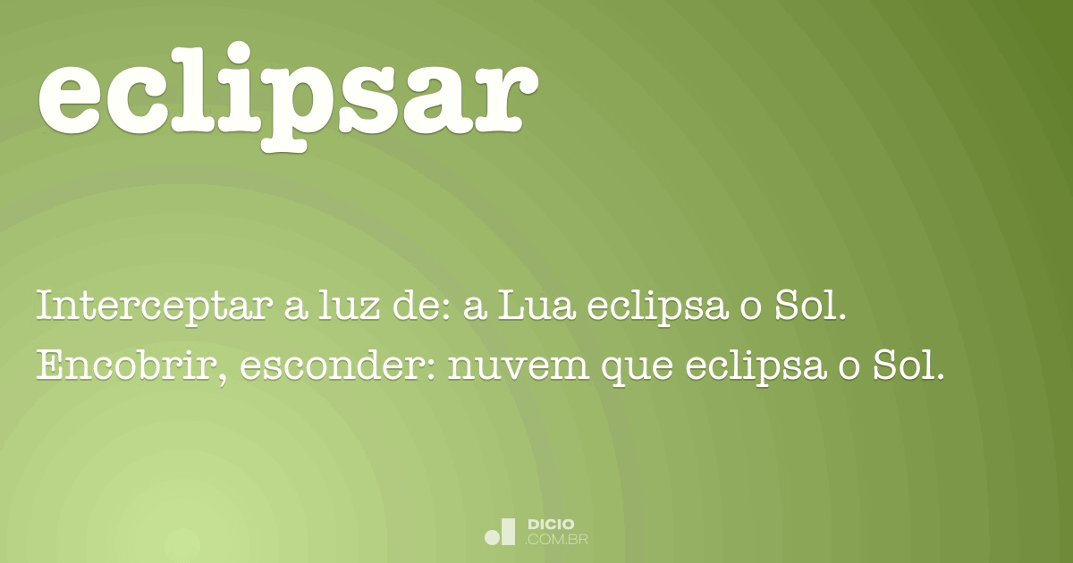Eclipsar - Dicio, Dicionário Online de Português