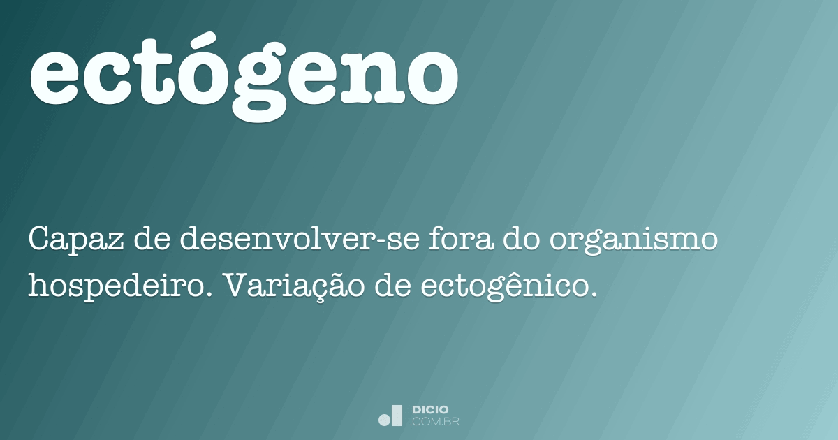 Ectógeno - Dicio, Dicionário Online de Português