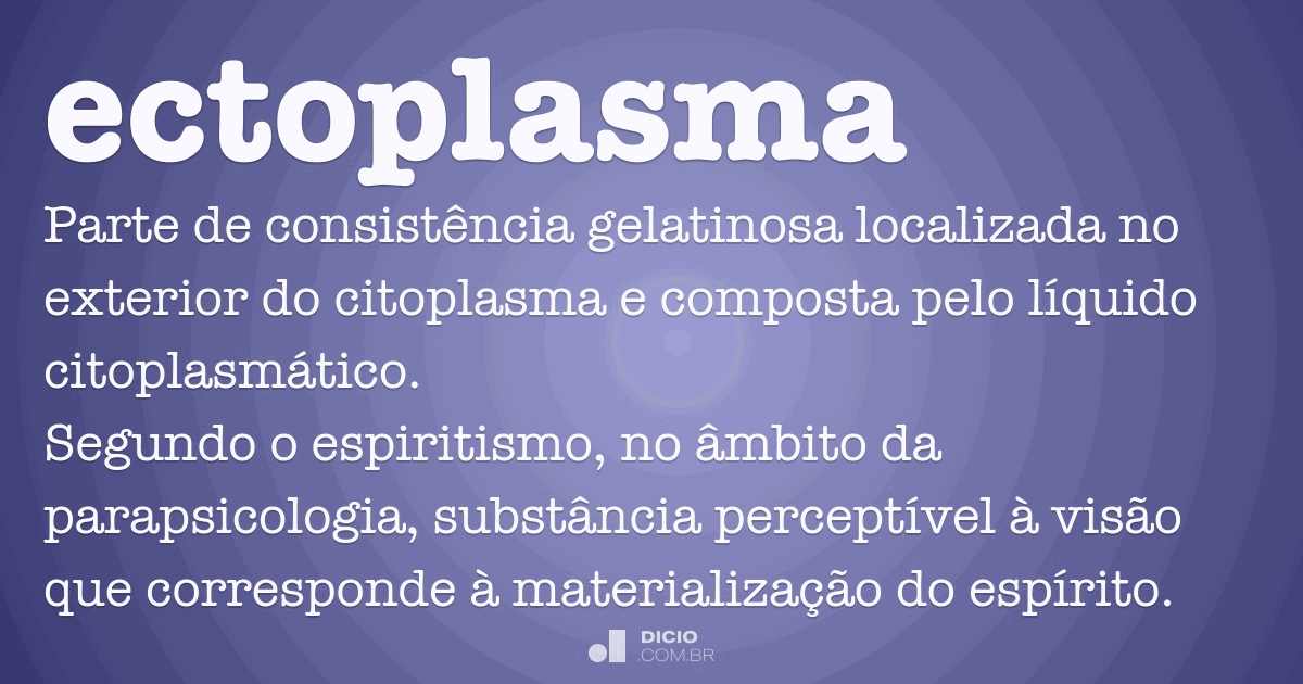 Ectoplasma - Dicio, Dicionário Online de Português