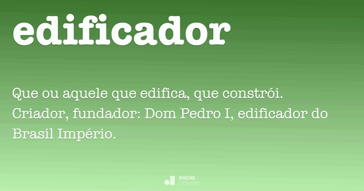 Edificador - Dicio, Dicionário Online de Português