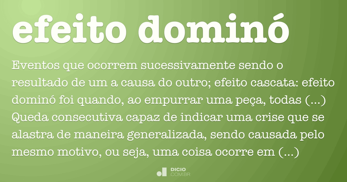 O que significa a expressão "efeito dominó" - Dicio, Dicionário Online ...