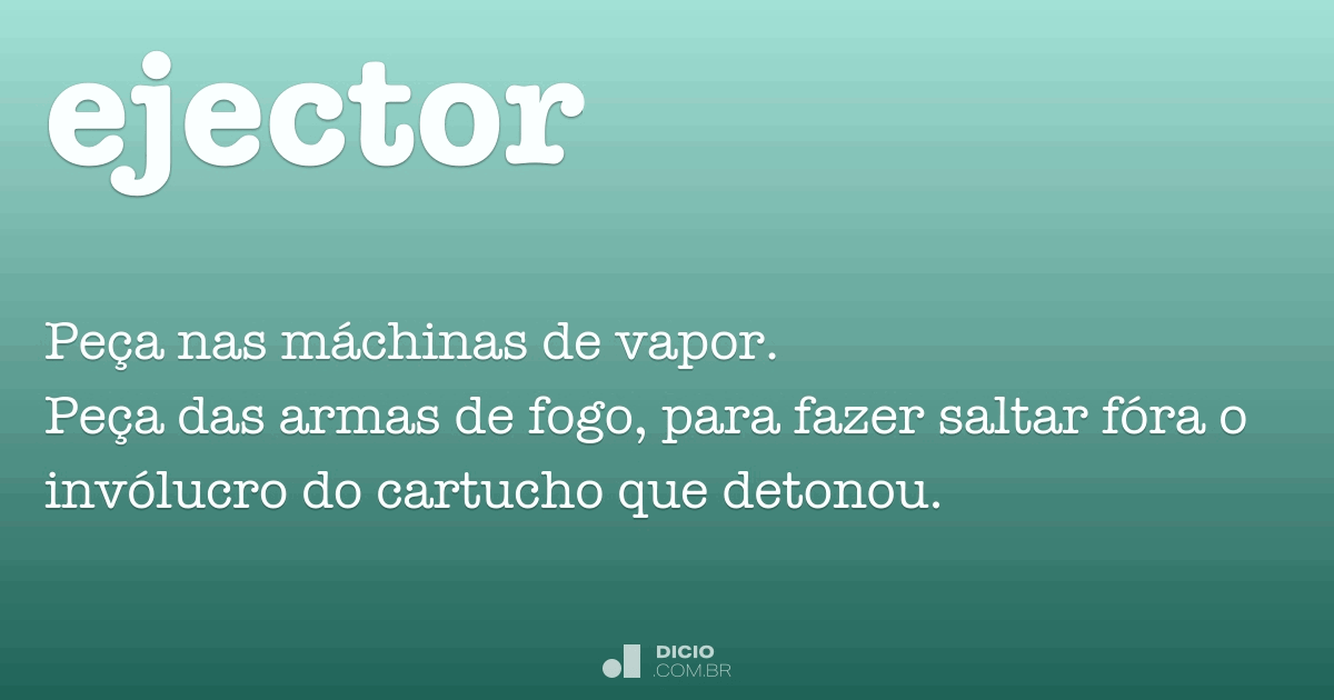 Ejector - Dicio, Dicionário Online de Português