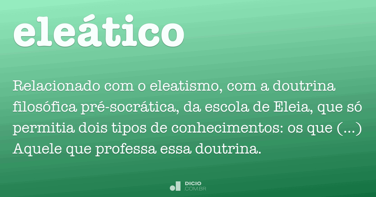 Eleático - Dicio, Dicionário Online de Português