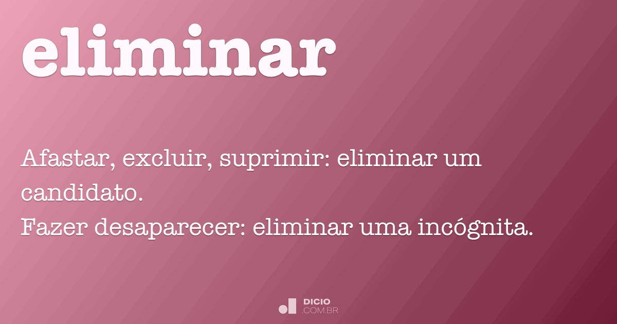Eliminar - Dicio, Dicionário Online de Português