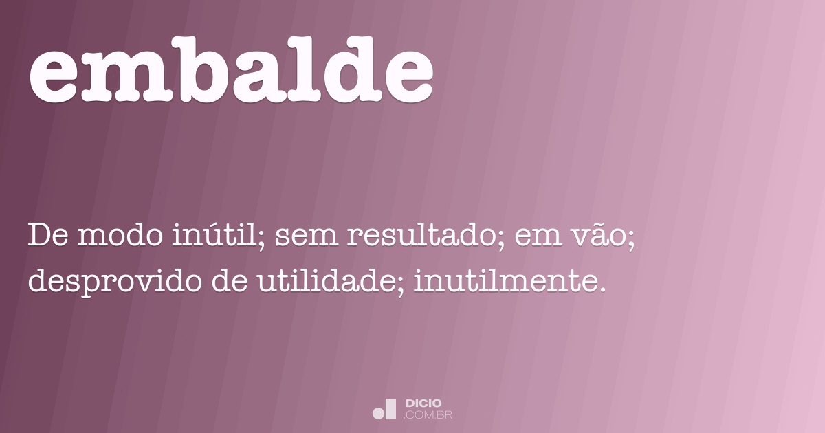 Embalde - Dicio, Dicionário Online de Português