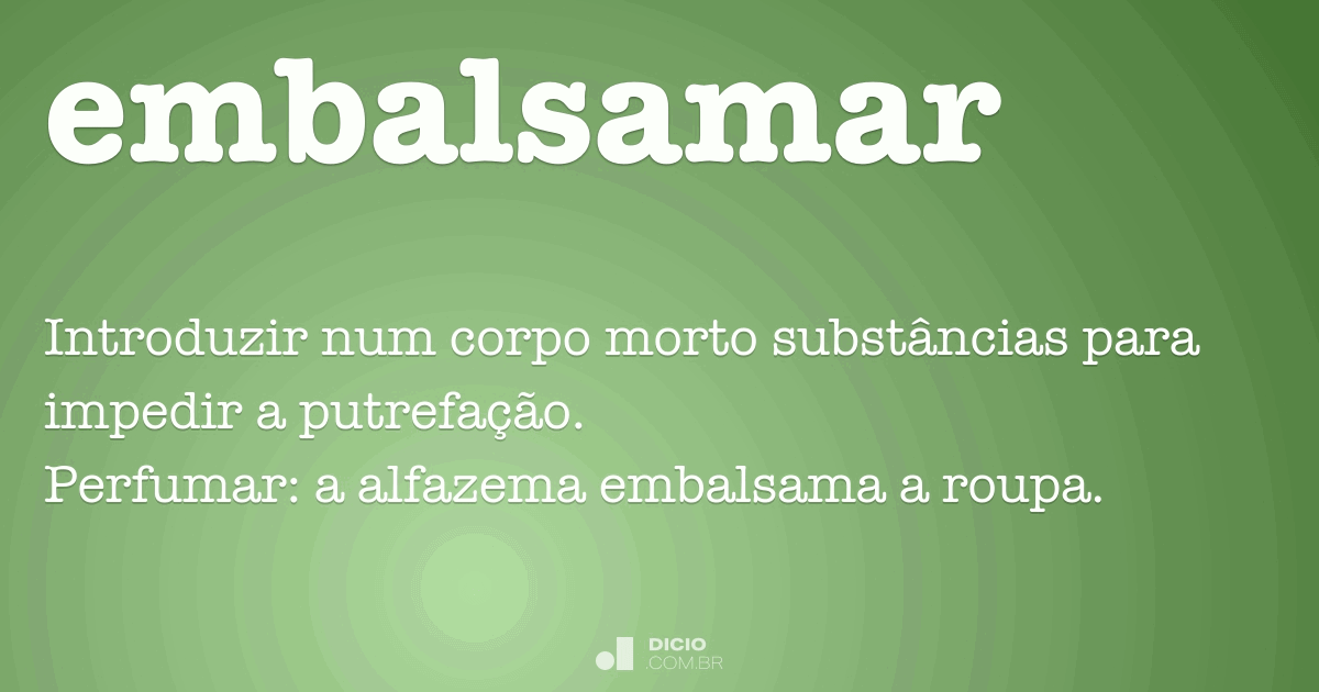 Embalsamar - Dicio, Dicionário Online de Português