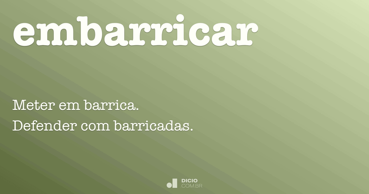 Embarricar - Dicio, Dicionário Online de Português