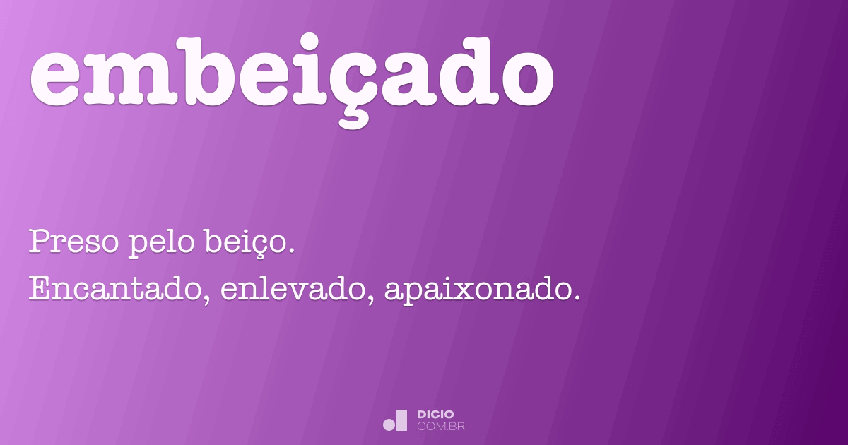 Embeiçado - Dicio, Dicionário Online de Português