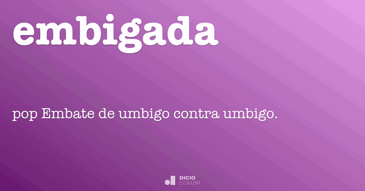 Embigada - Dicio, Dicionário Online de Português