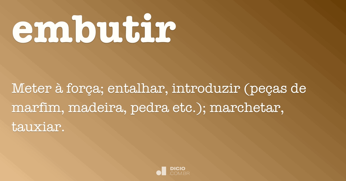 Embutir - Dicio, Dicionário Online de Português