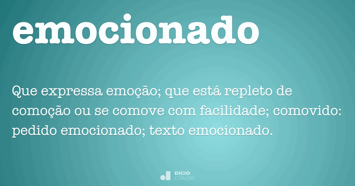 Emocionado - Dicio, Dicionário Online de Português