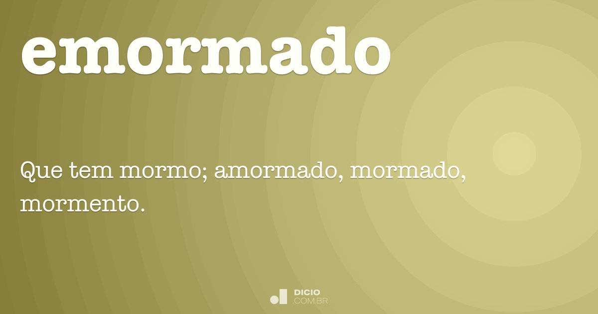 Emormado - Dicio, Dicionário Online de Português