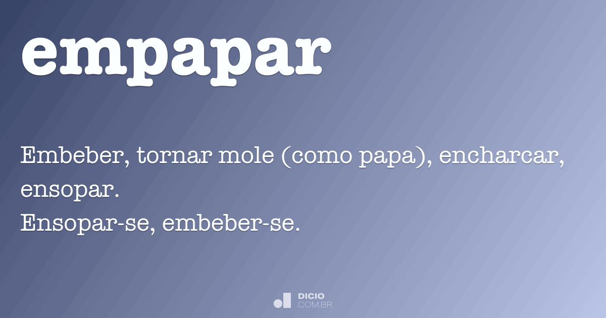 Empapar - Dicio, Dicionário Online de Português