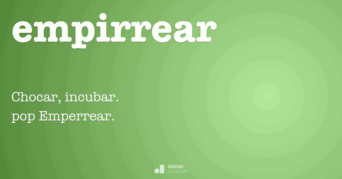 Empirrear - Dicio, Dicionário Online de Português