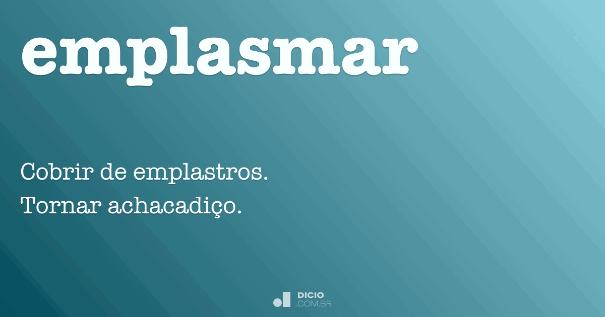 Emplasmar - Dicio, Dicionário Online de Português