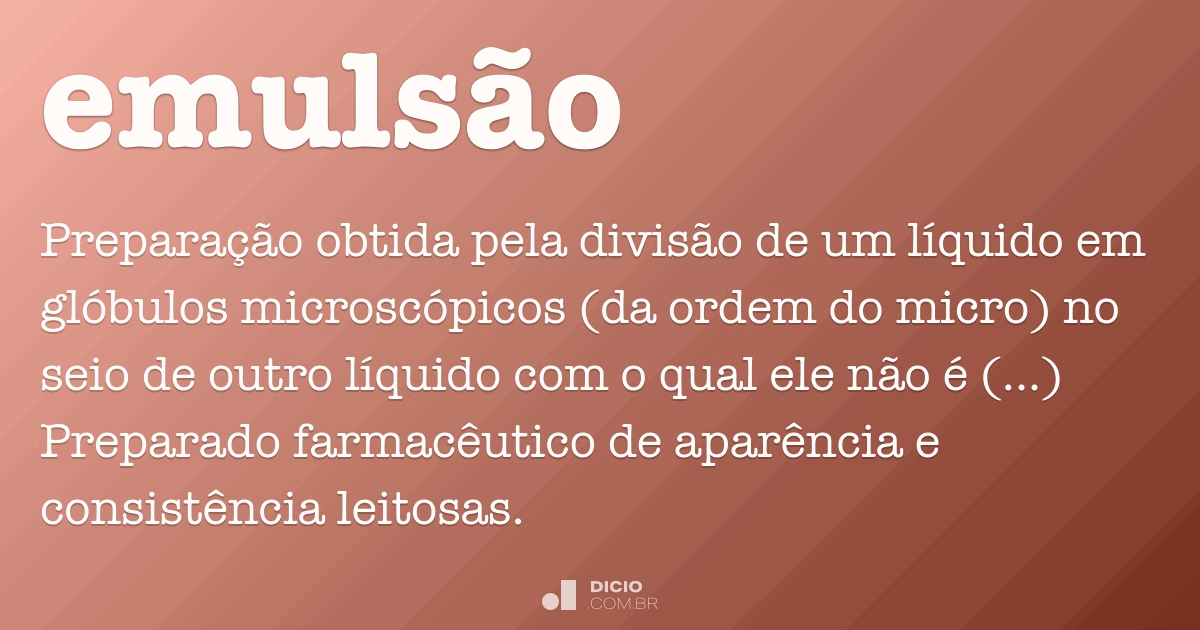 Emulsão - Dicio, Dicionário Online de Português