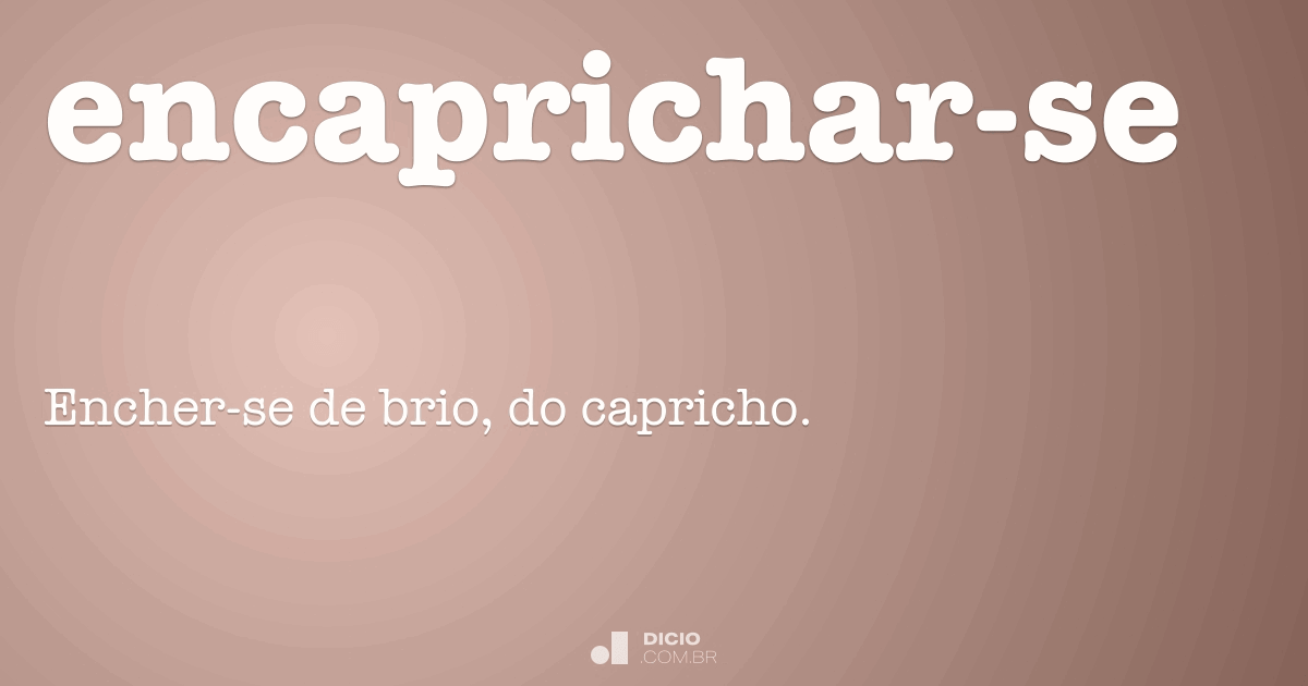 Encaprichar-se - Dicio, Dicionário Online de Português