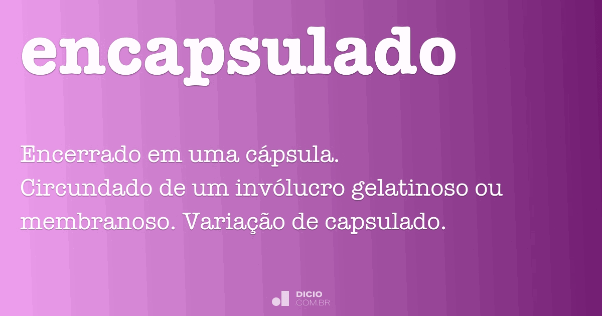 Encapsulado - Dicio, Dicionário Online de Português