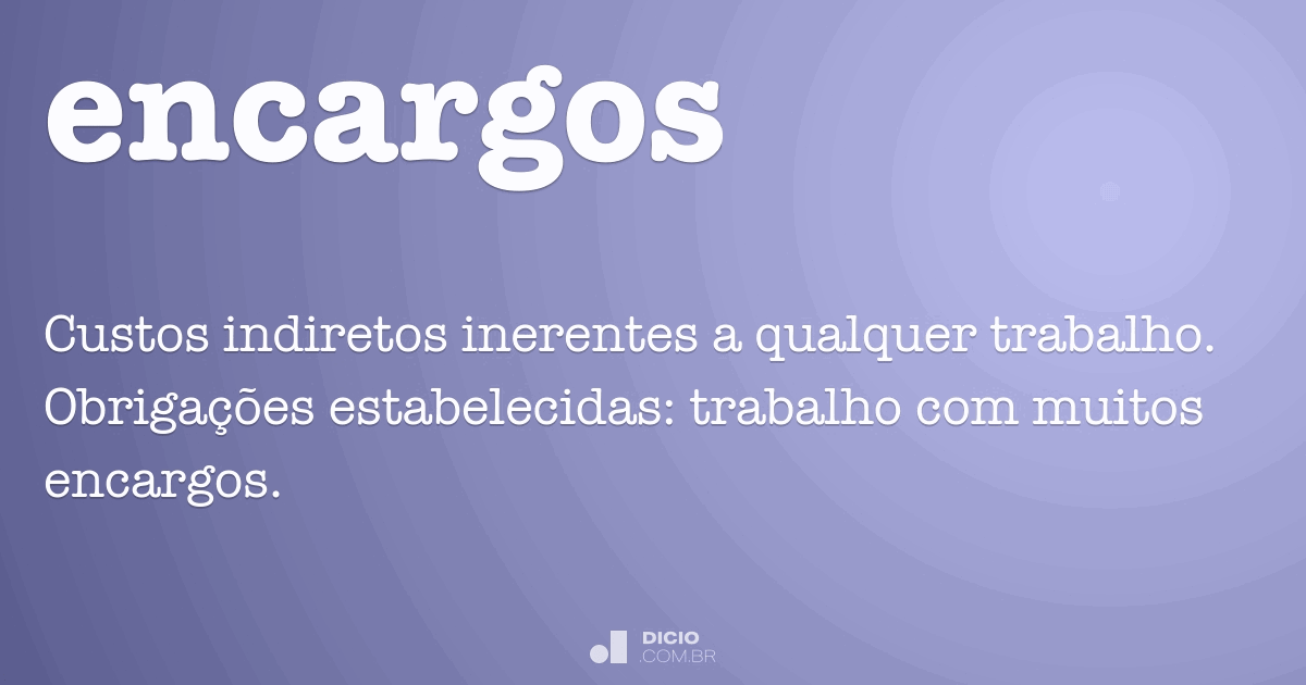 Encargos - Dicio, Dicionário Online de Português