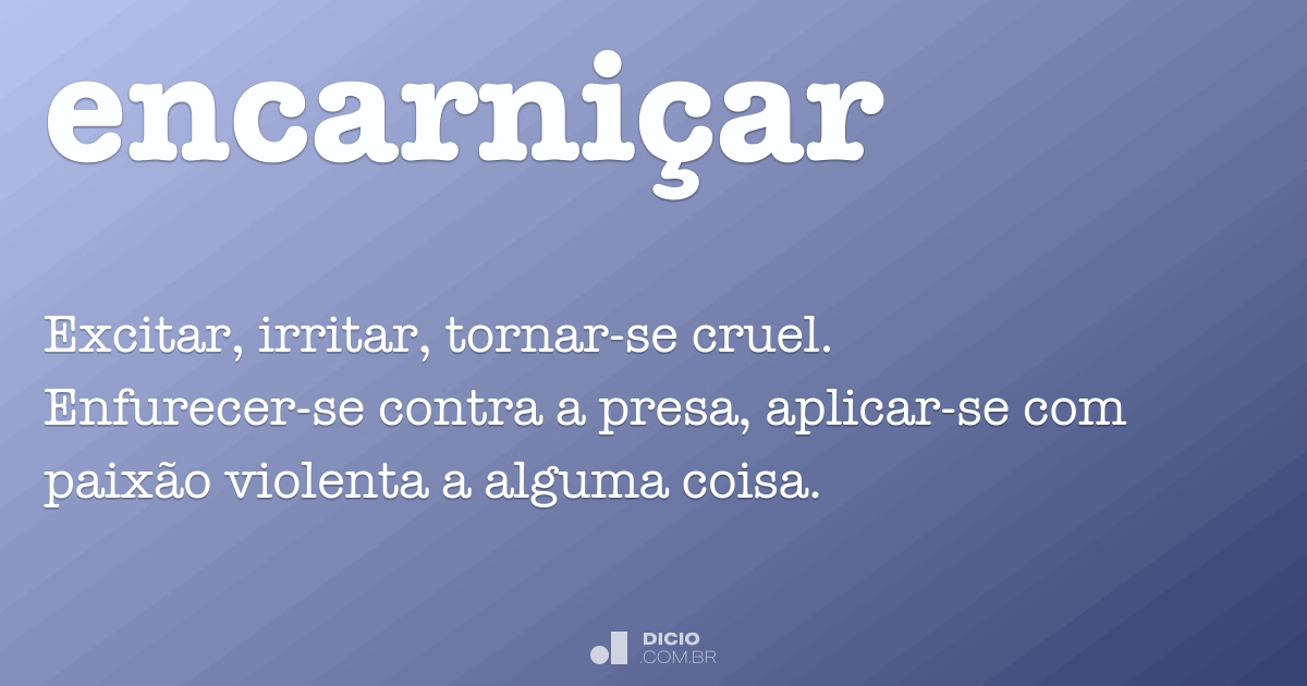 Encarniçar - Dicio, Dicionário Online de Português
