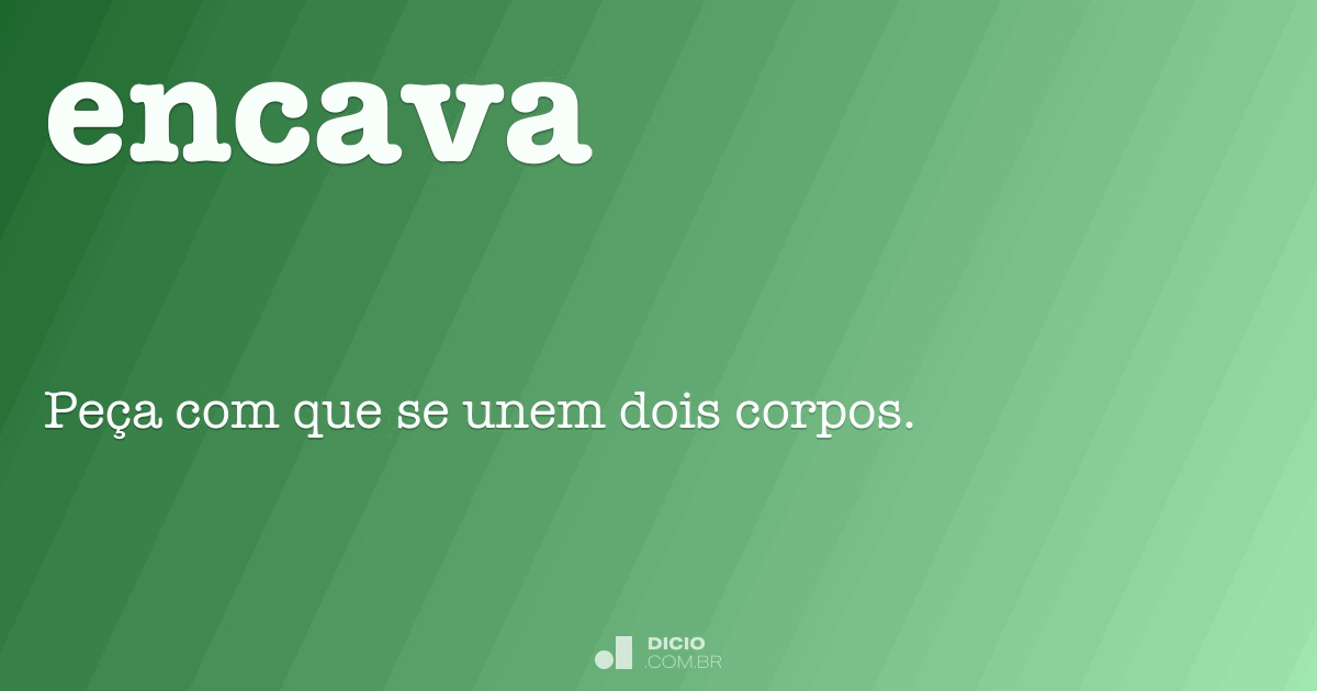 Encava - Dicio, Dicionário Online de Português