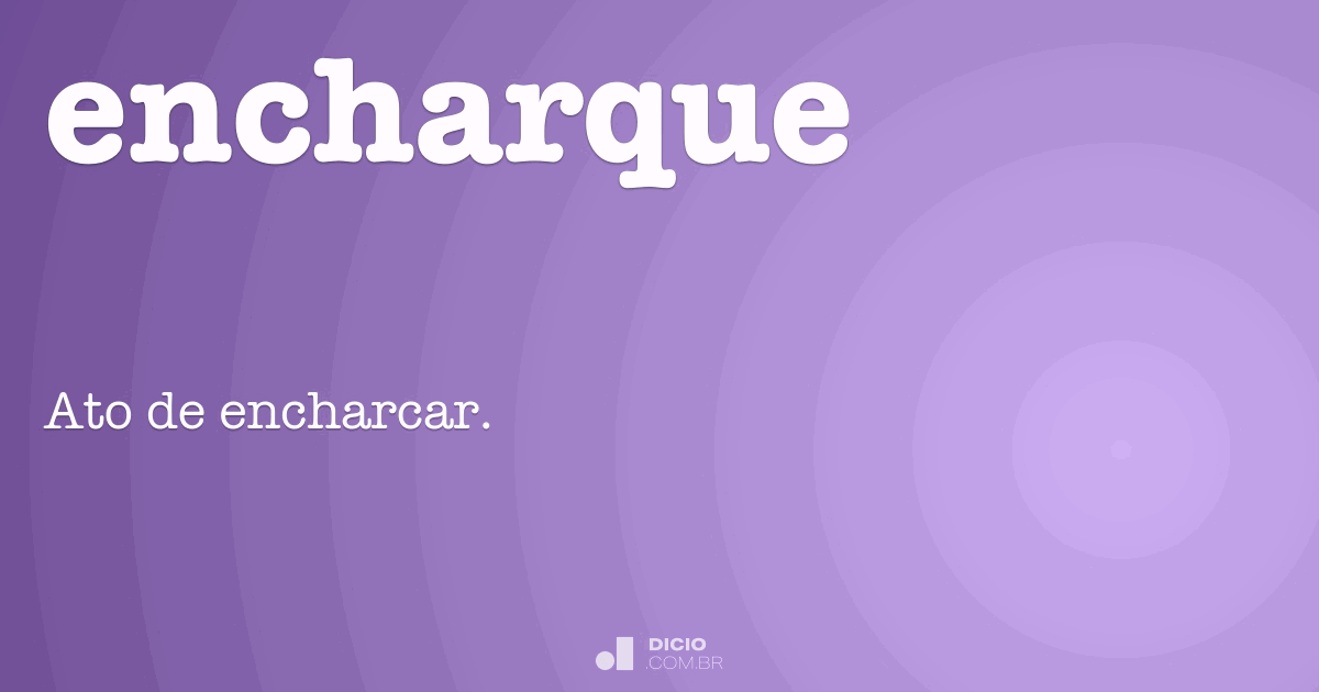 Encharque - Dicio, Dicionário Online de Português