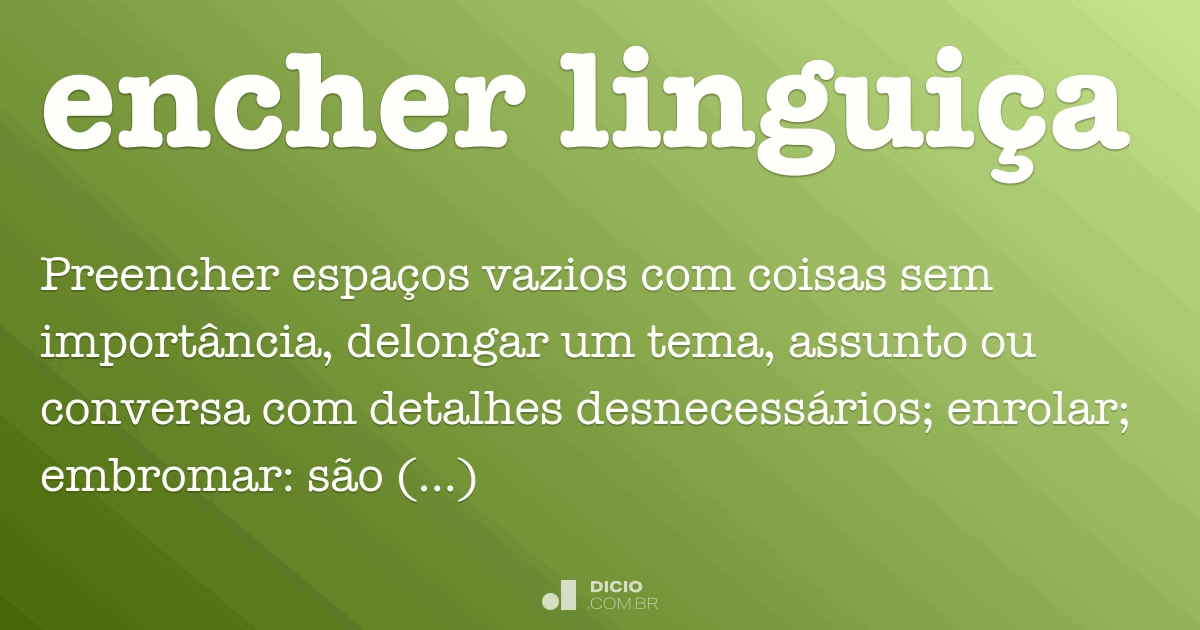 Encher linguiça - Dicio, Dicionário Online de Português