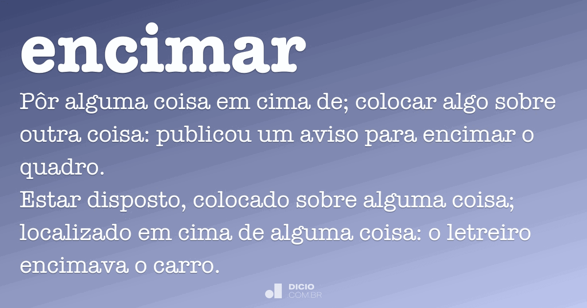 Encimar - Dicio, Dicionário Online de Português