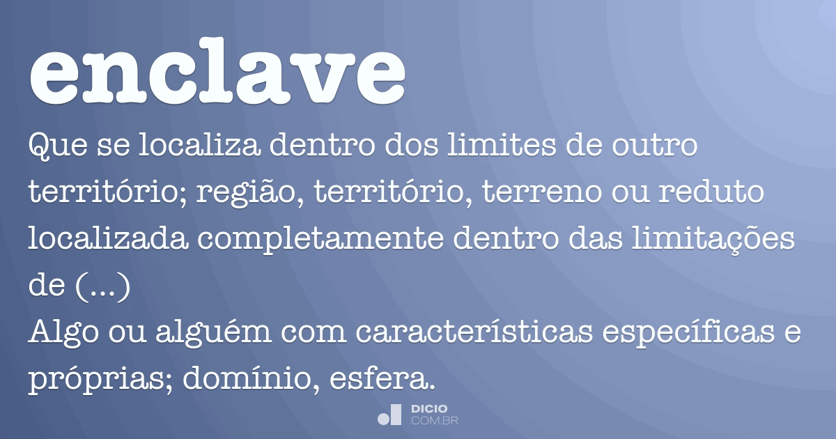 Enclave - Dicio, Dicionário Online de Português