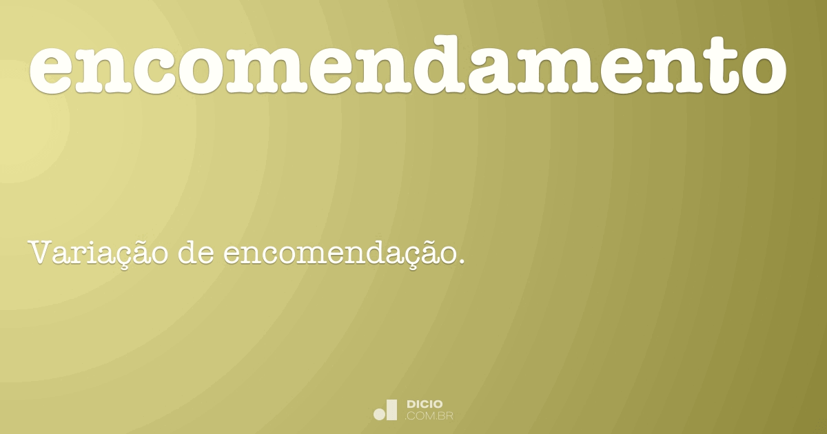 Encomendamento - Dicio, Dicionário Online de Português