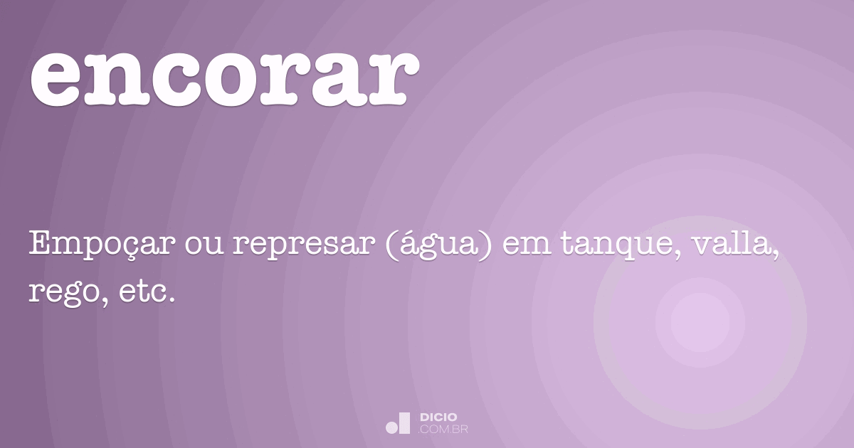 Encorar - Dicio, Dicionário Online de Português