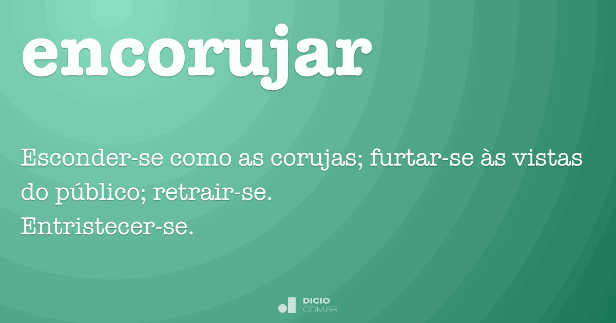 Encorujar - Dicio, Dicionário Online de Português