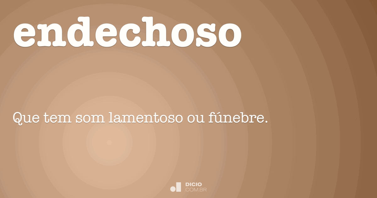Endechoso - Dicio, Dicionário Online de Português